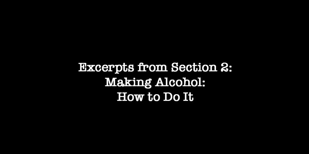 Excerpts from Section 2 of Alcohol Can Be A Gas! — Making Alcohol: How ...